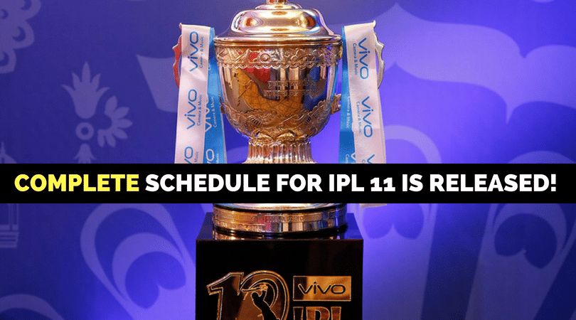 The schedule for IPL 11 has been released - The SportsRush